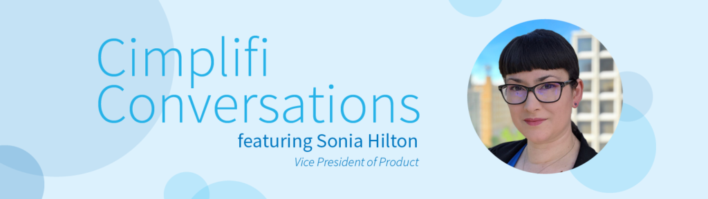 Cimplifi Conversations | Featuring Sonia Hilton